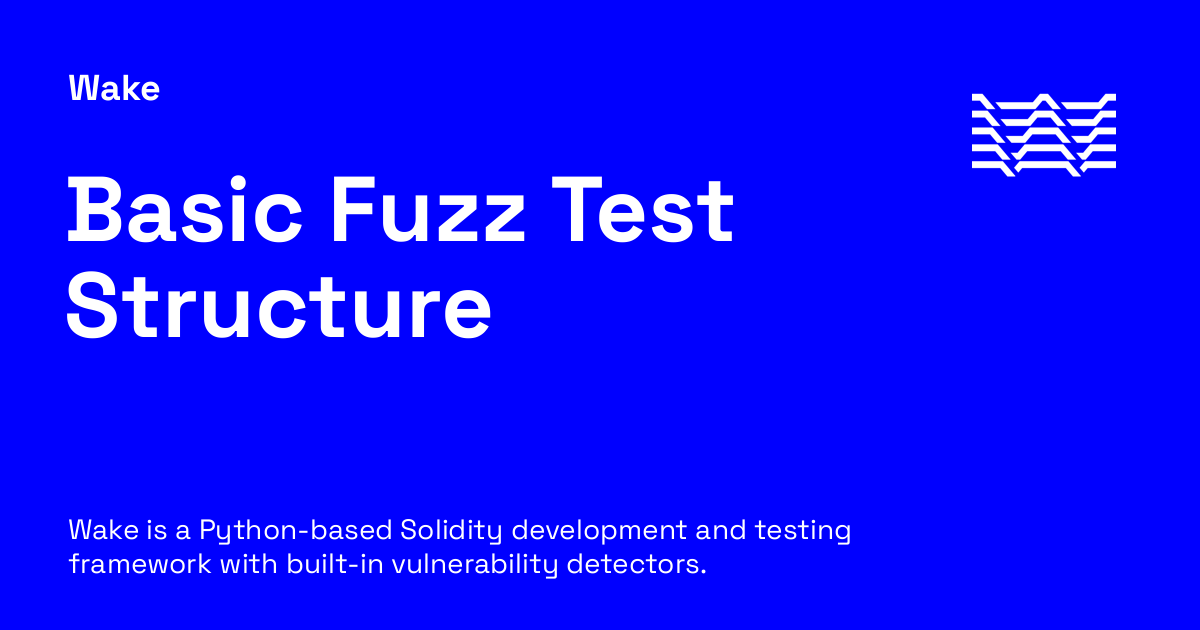 Basic Fuzz Test Structure - Wake